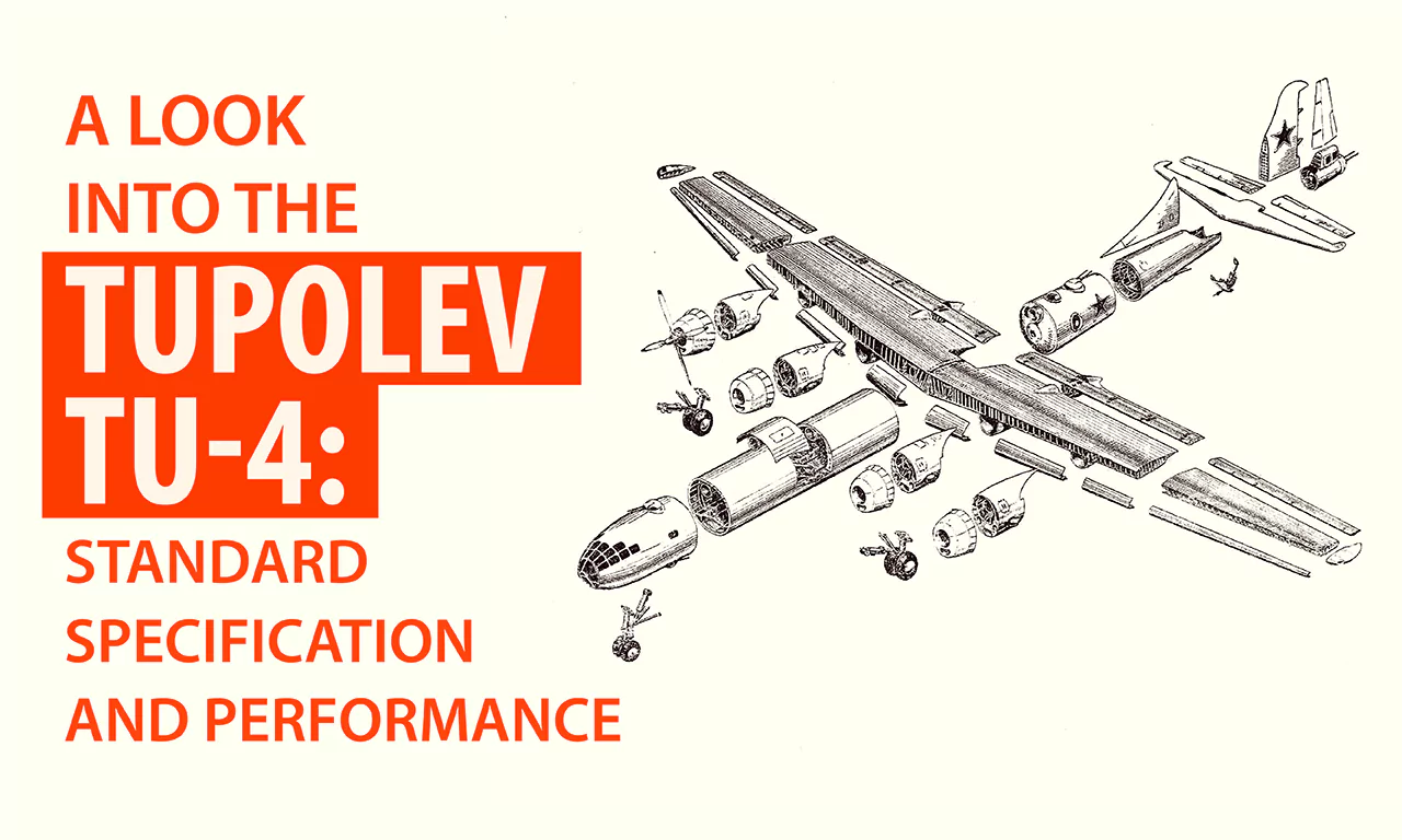 Tupolev Tu-4 Standard Specification & Performance - Nuclear Companion ...